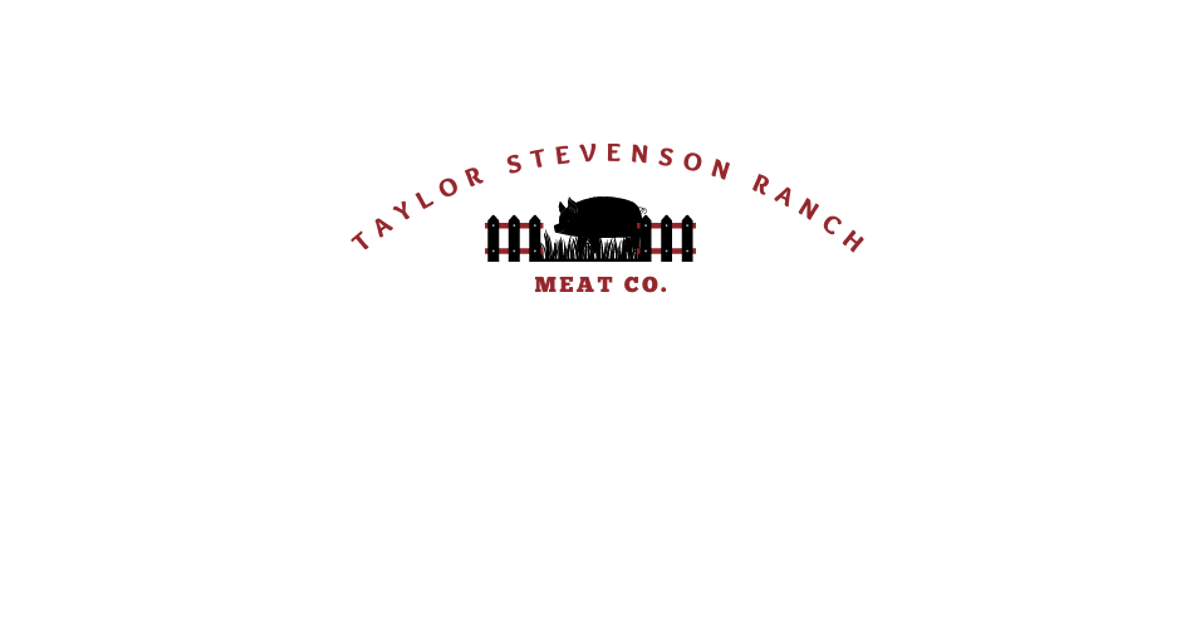 OUR STORY – Taylor Stevenson Ranch Meat Co
